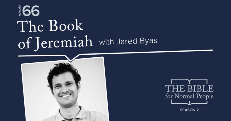 Episode 66: Jared Byas - The Book of Jeremiah - The Bible For Normal People